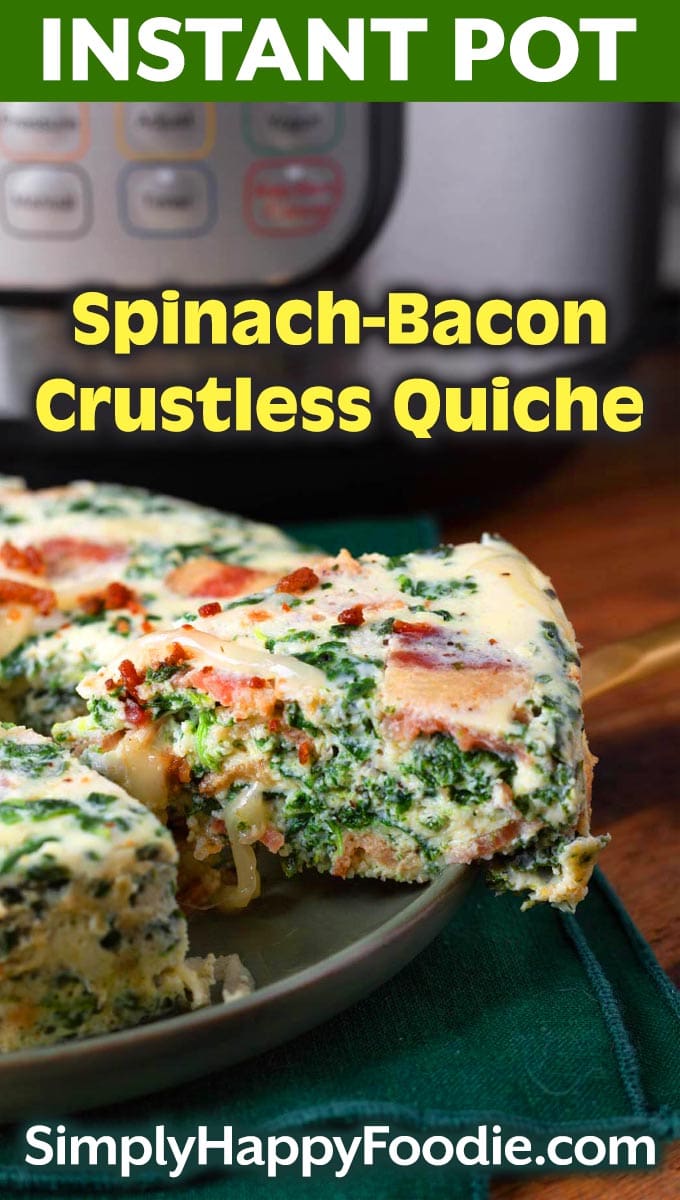 Instant Pot Spinach Bacon Crustless Quiche - Simply Happy Foodie