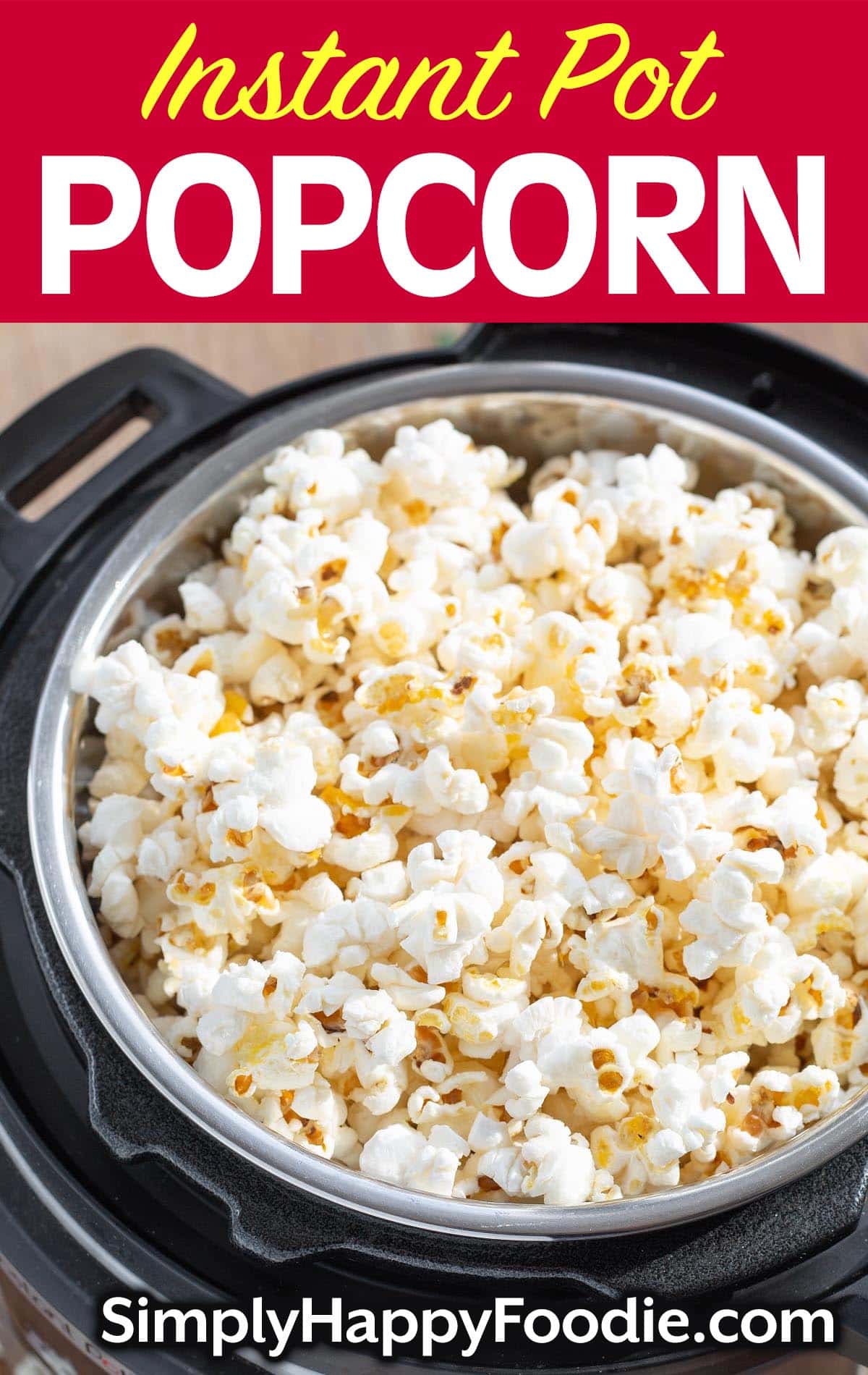 Instant Pot Popcorn - Simply Happy Foodie