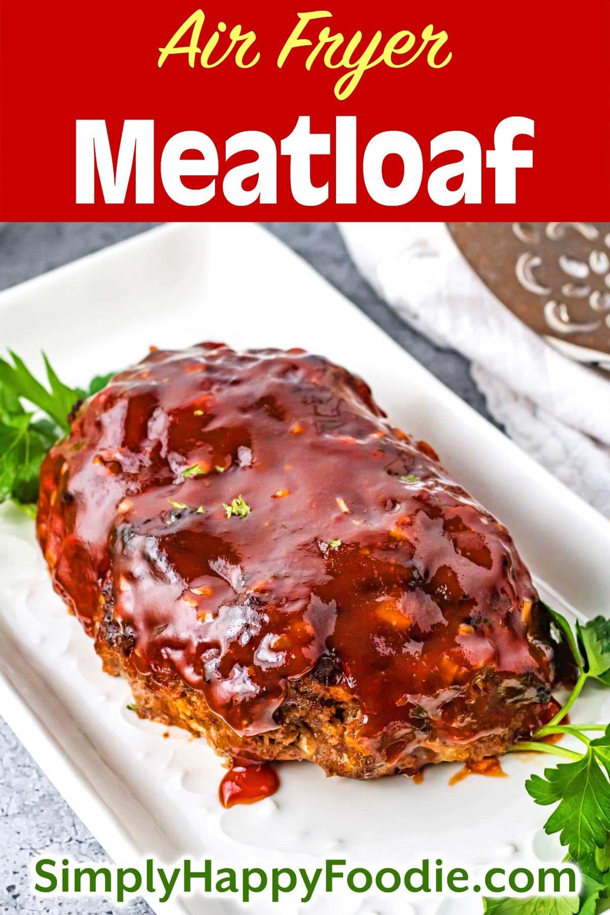 Air Fryer Meatloaf - Simply Happy Foodie