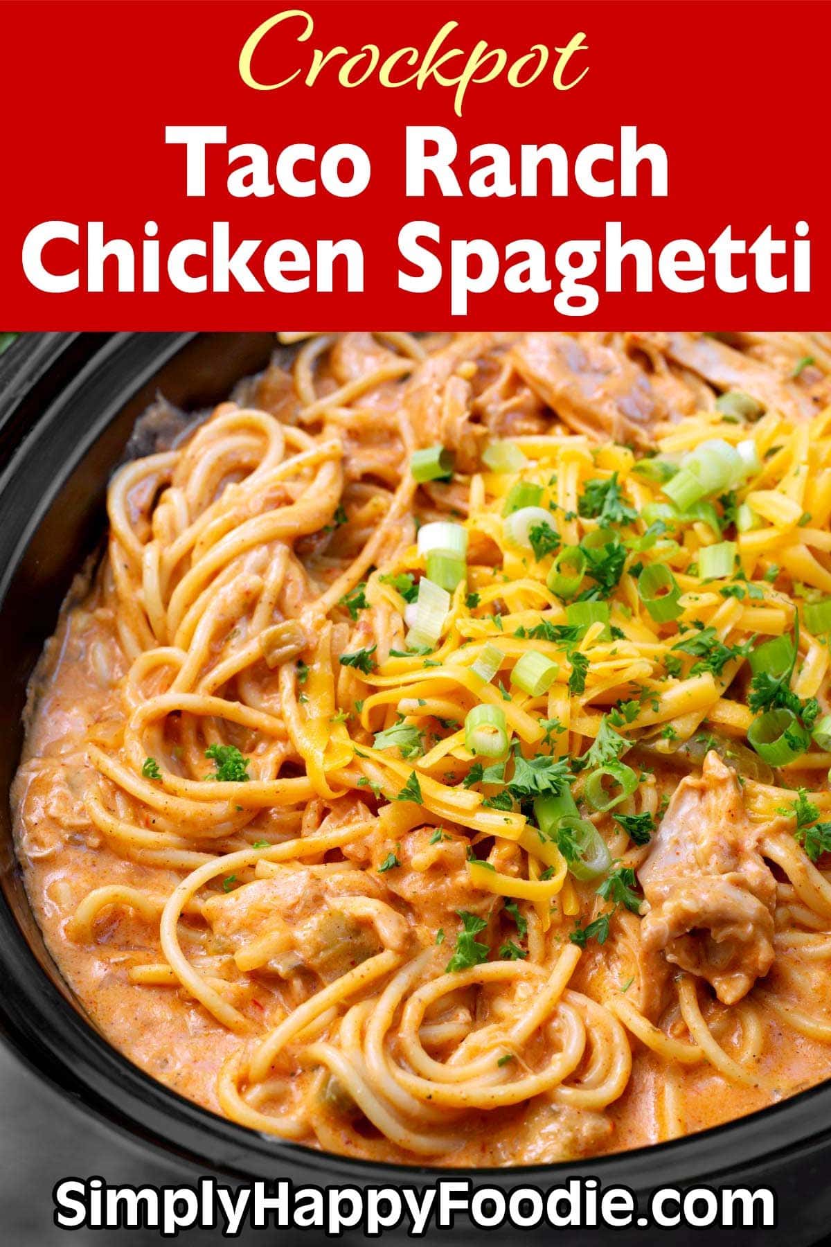 Crockpot Taco Ranch Chicken Spaghetti - Simply Happy Foodie