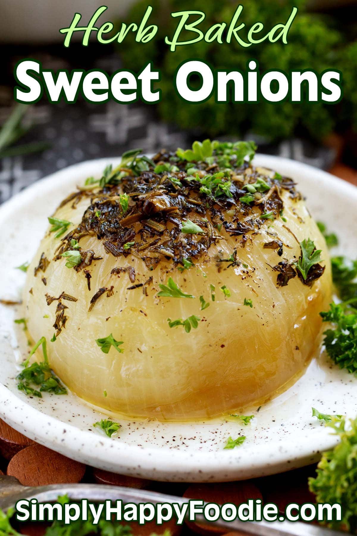 Herb Baked Sweet Onions - Simply Happy Foodie